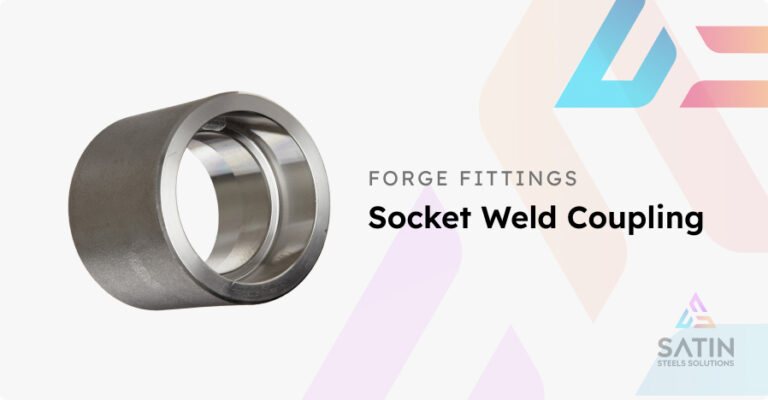 Forged Socket Weld Full Coupling Manufacturer in Mumbai, India - Satin Steel
